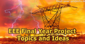 EEE Final Year Project Topics and Ideas | Final Year Project Ideas